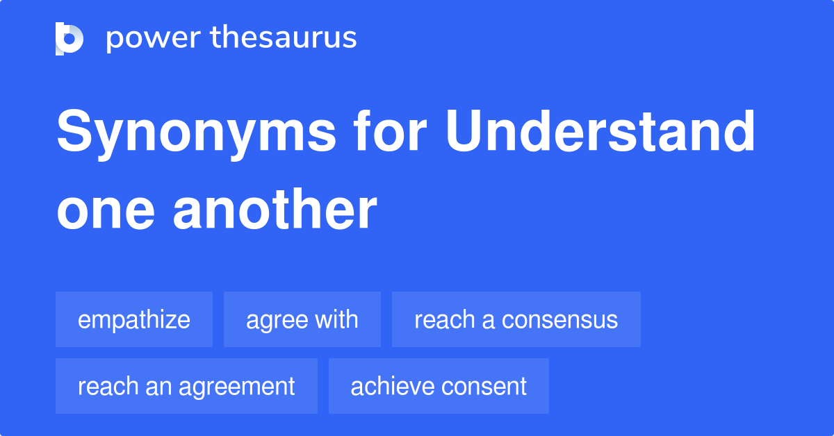 Understand One Another synonyms - 116 Words and Phrases for Understand ...