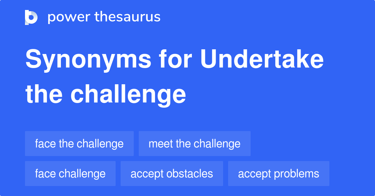 Undertake The Challenge synonyms - 258 Words and Phrases for Undertake ...