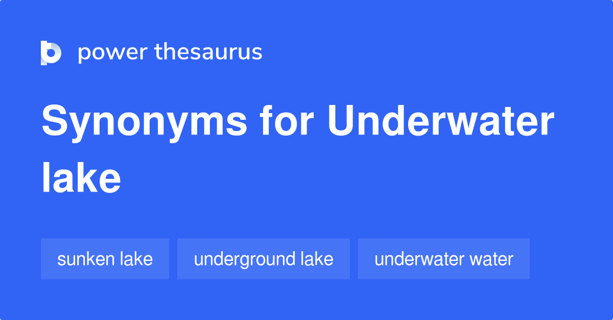 Underwater Lake synonyms - 6 Words and Phrases for Underwater Lake