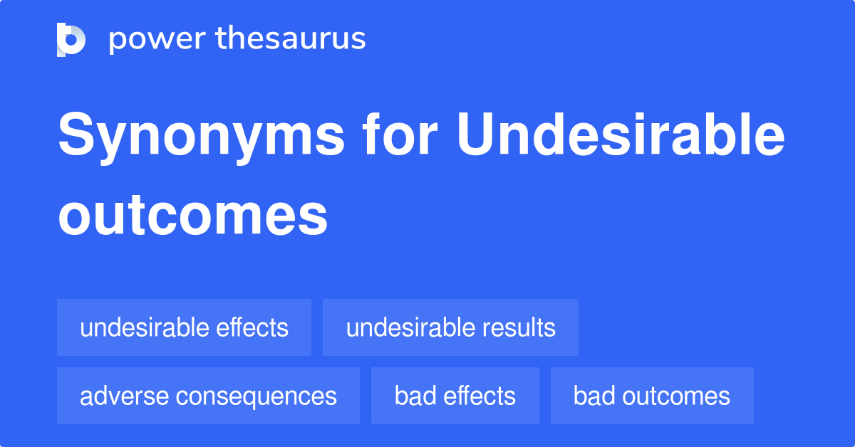 Undesirable Outcomes synonyms - 315 Words and Phrases for Undesirable ...