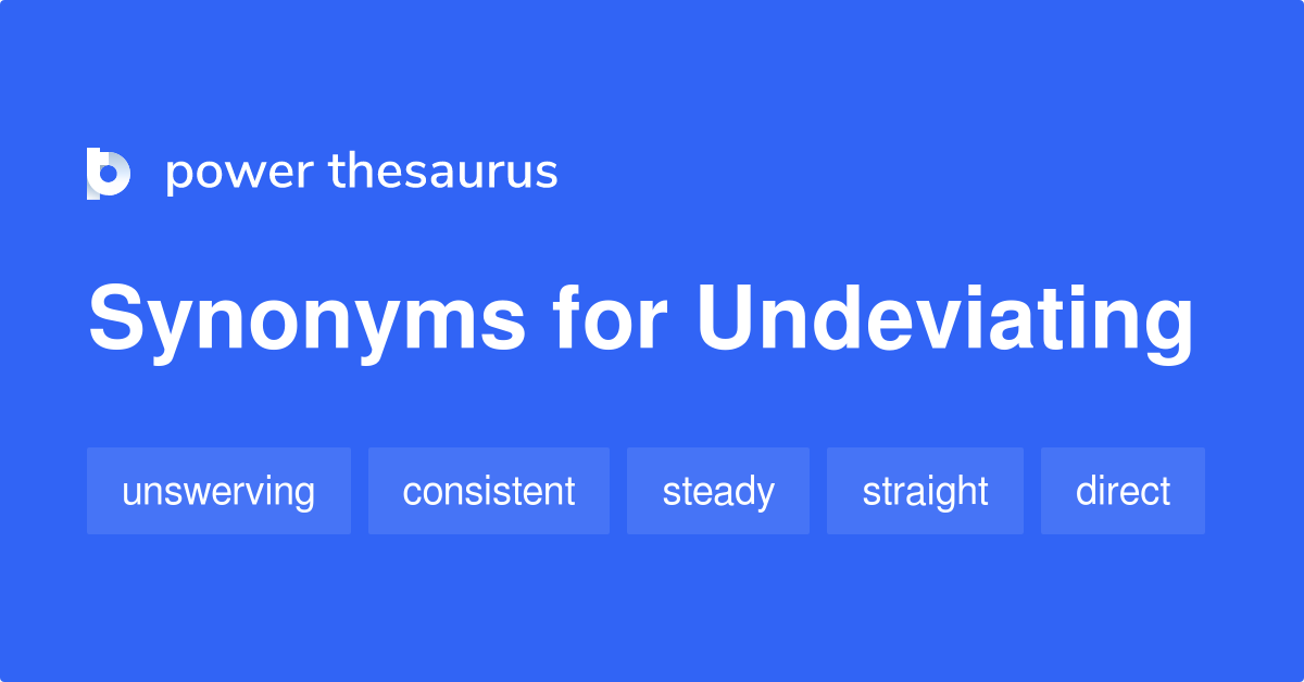 808 UNDEVIATING Synonyms