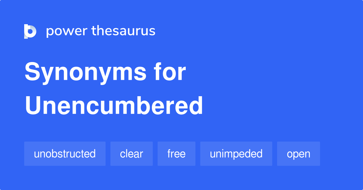 UNENCUMBERED Synonyms: 835 Similar Words & Phrases
