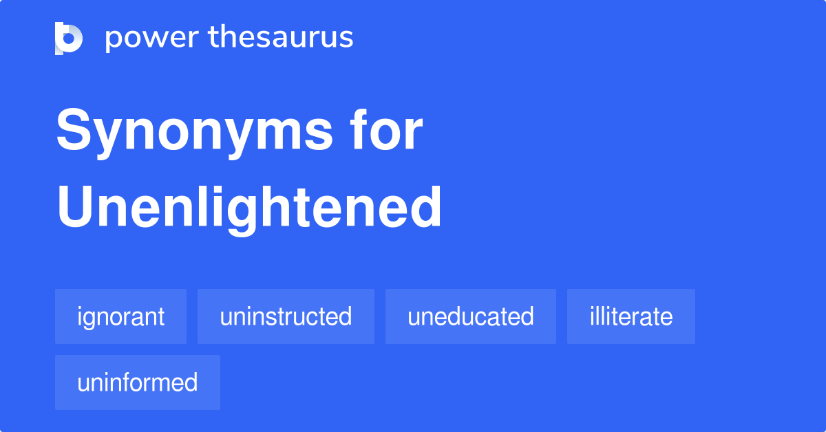 UNENLIGHTENED Synonyms: 881 Similar Words & Phrases