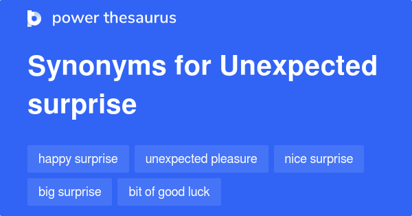 UNEXPECTED SURPRISE Synonyms: 95 Similar Words & Phrases