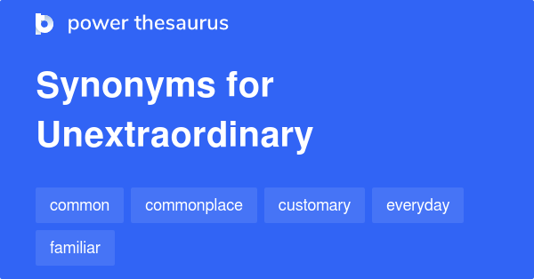 116 UNEXTRAORDINARY Synonyms