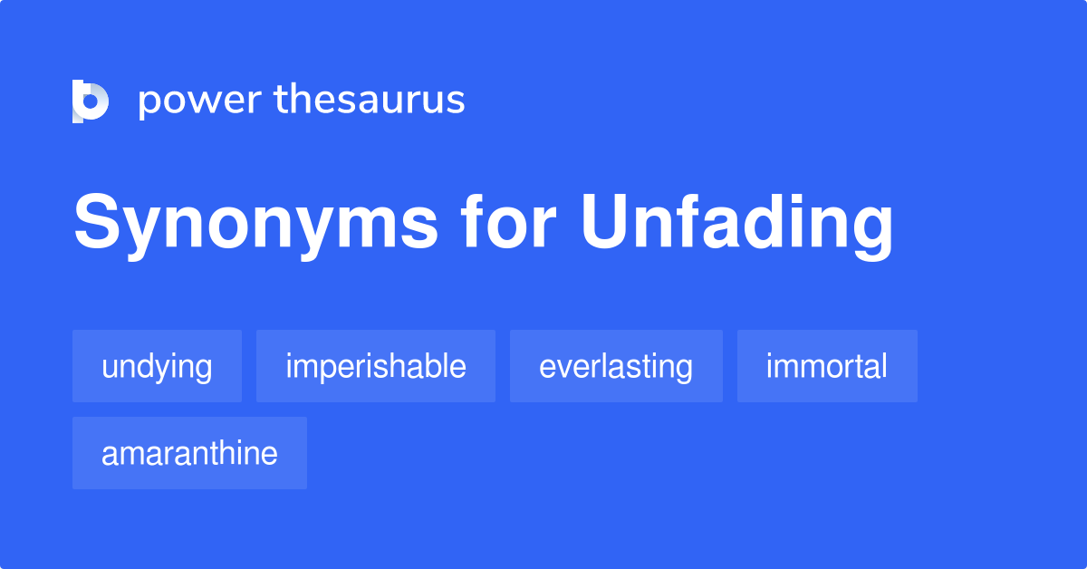 UNFADING Synonyms: 394 Similar Words & Phrases