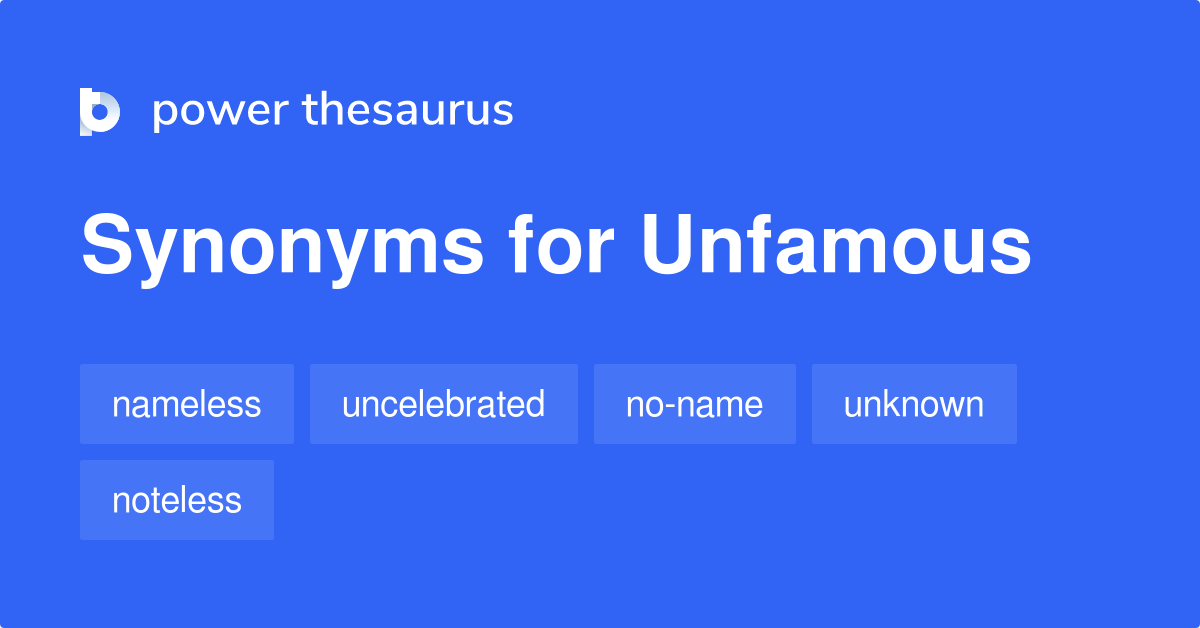 Unfamous synonyms - 37 Words and Phrases for Unfamous