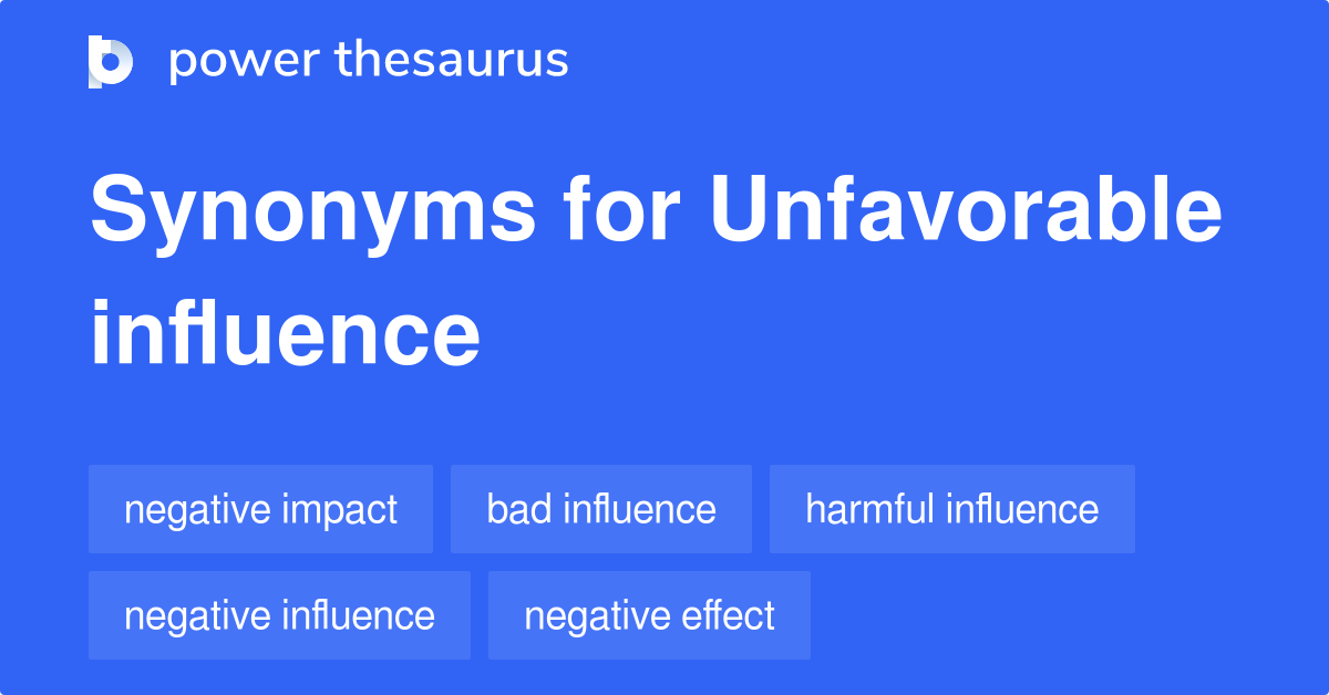 Unfavorable Influence synonyms - 202 Words and Phrases for Unfavorable ...