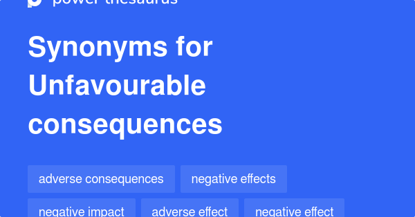 Unfavourable Consequences synonyms - 23 Words and Phrases for ...