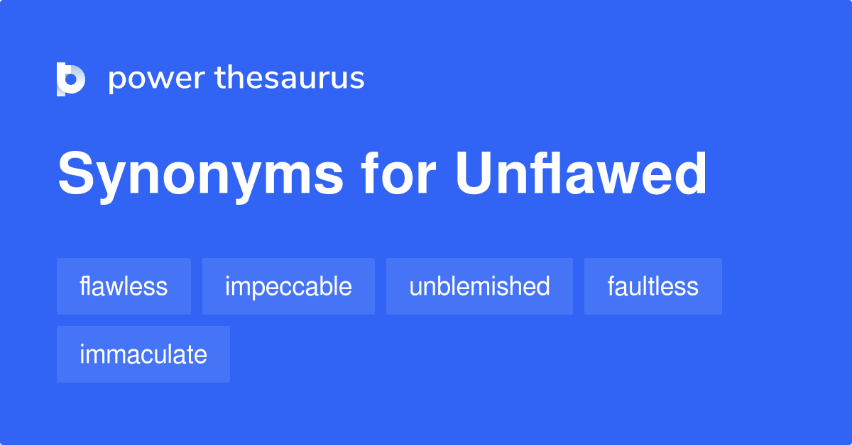 UNFLAWED Synonyms: 183 Similar Words & Phrases