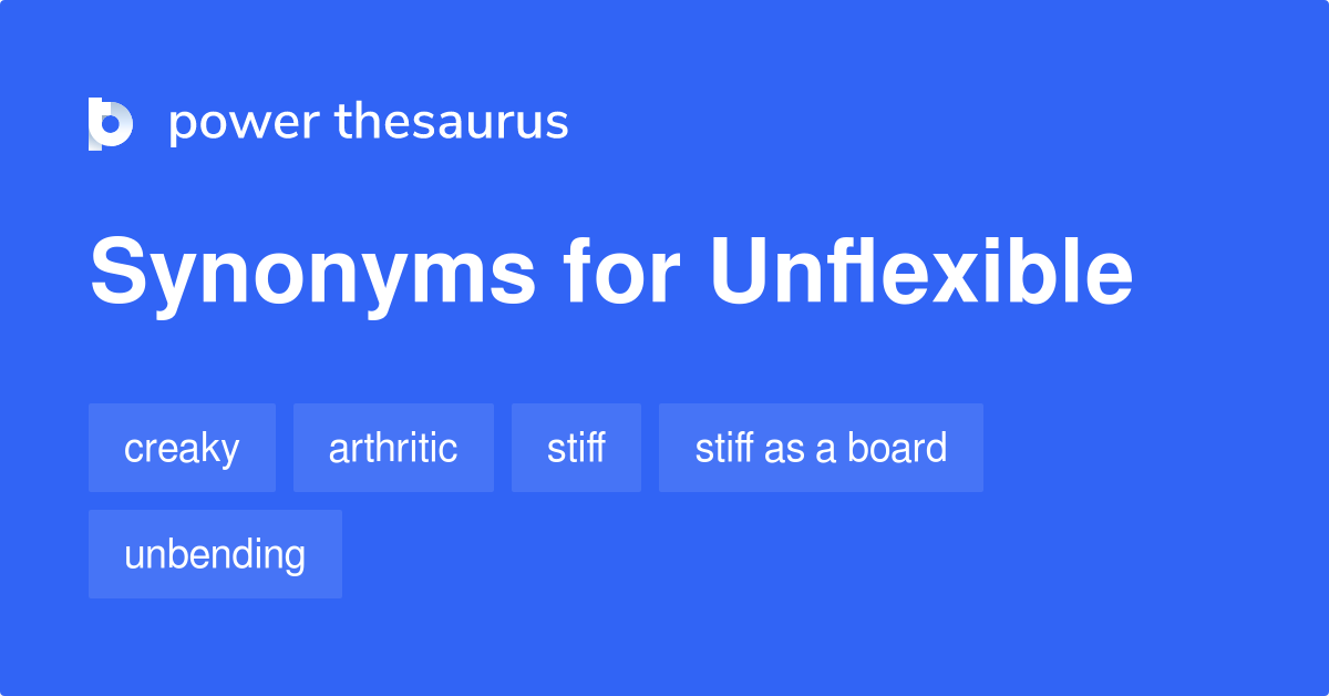 Unflexible synonyms - 144 Words and Phrases for Unflexible