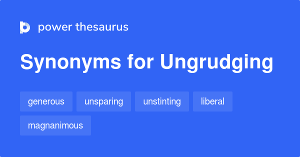 Ungrudging synonyms - 223 Words and Phrases for Ungrudging
