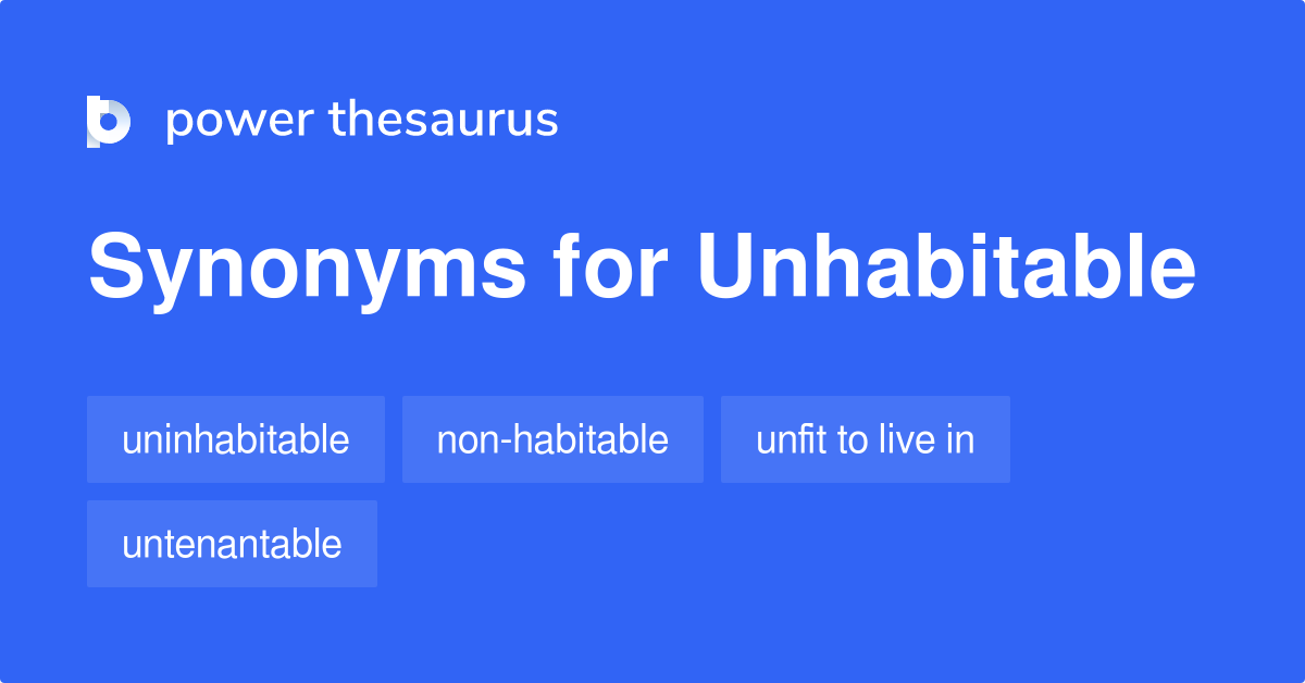 UNHABITABLE Synonyms: 17 Similar Words & Phrases