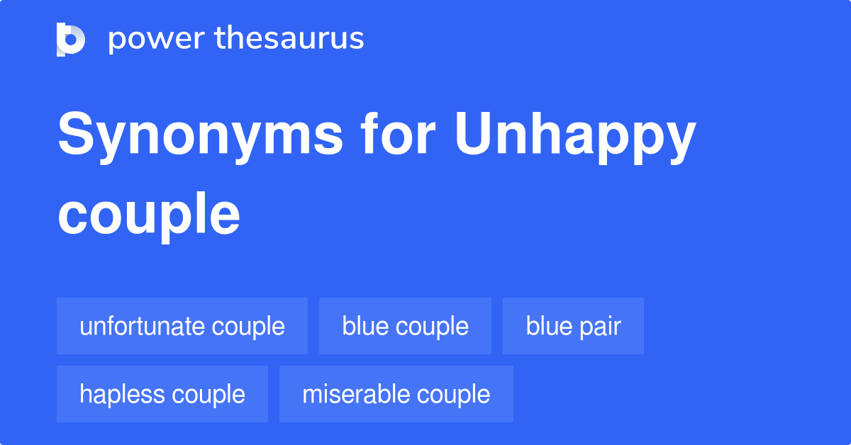UNHAPPY COUPLE Synonyms: 150 Similar Phrases