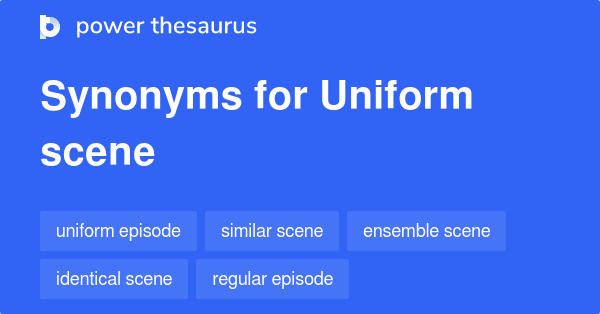 Uniform Scene synonyms - 11 Words and Phrases for Uniform Scene