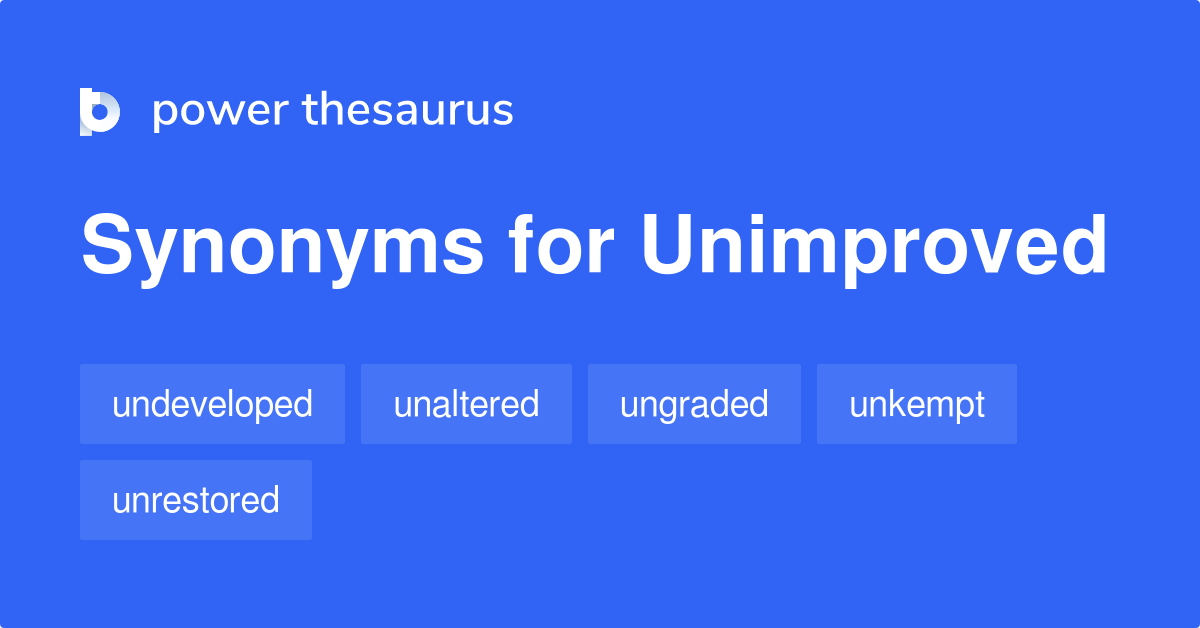 672 UNIMPROVED Synonyms