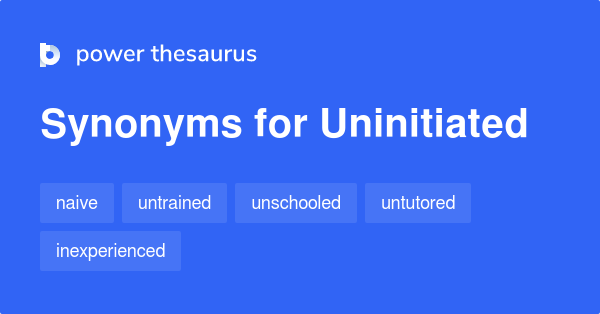 UNINITIATED Synonyms: 390 Similar Words & Phrases