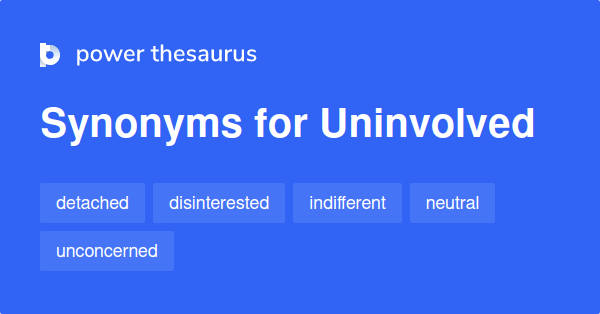 Uninvolved synonyms - 1 630 Words and Phrases for Uninvolved