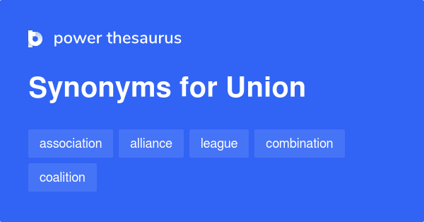 UNION Synonyms: 2 345 Similar Words & Phrases