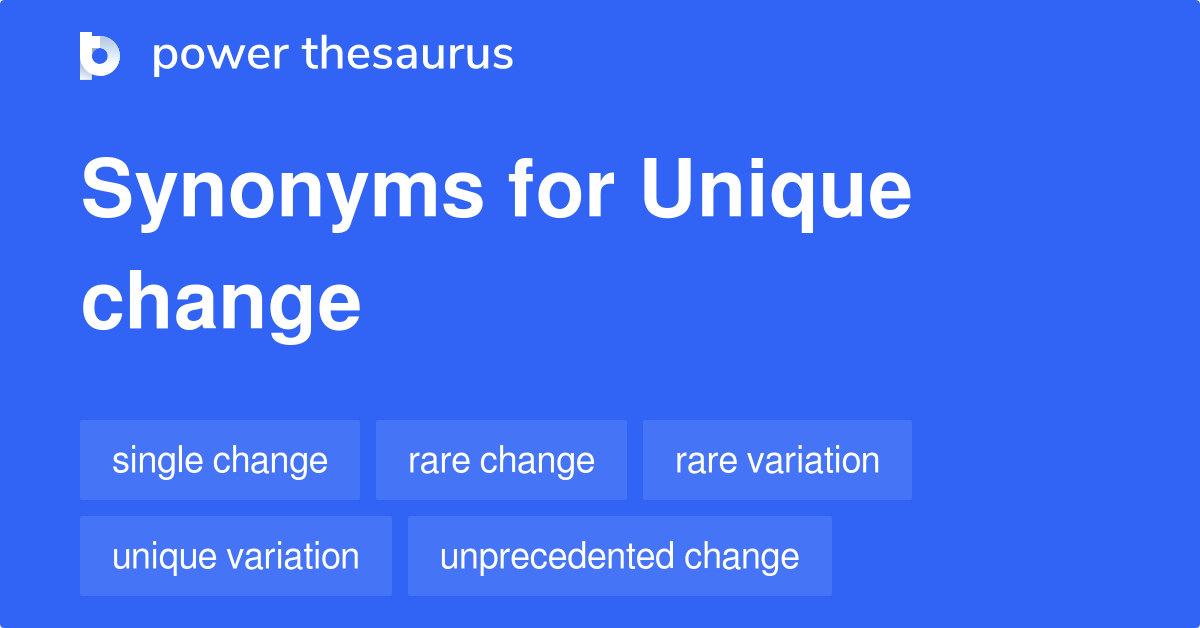 Unique Change synonyms - 20 Words and Phrases for Unique Change