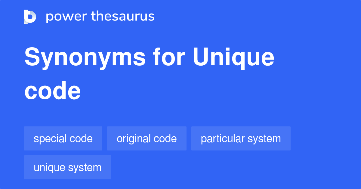 UNIQUE CODE Synonyms: 99 Similar Words & Phrases