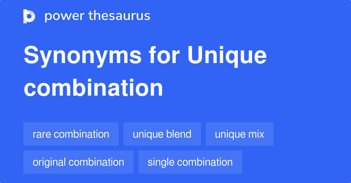 UNIQUE COMBINATION Synonyms: 113 Similar Phrases