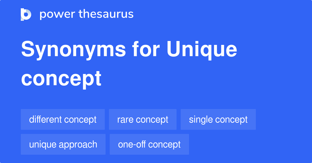 UNIQUE CONCEPT Synonyms: 193 Similar Words & Phrases