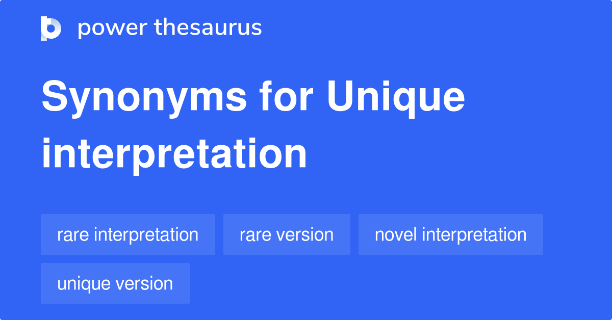 Unique Interpretation synonyms - 132 Words and Phrases for Unique ...