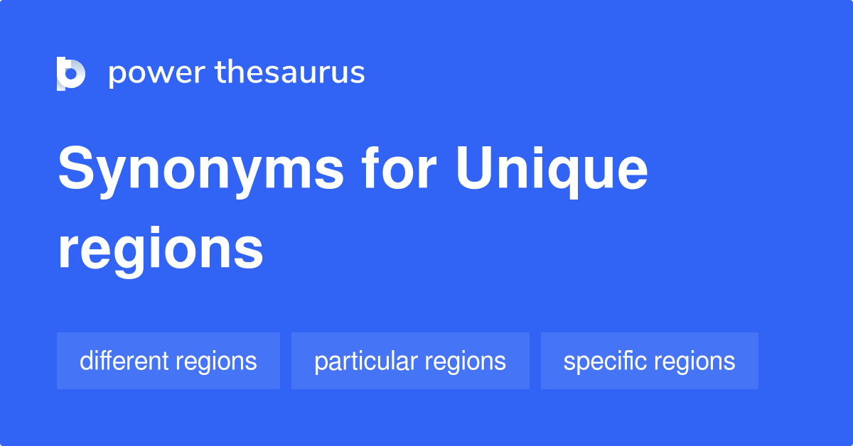 Unique Regions synonyms - 48 Words and Phrases for Unique Regions