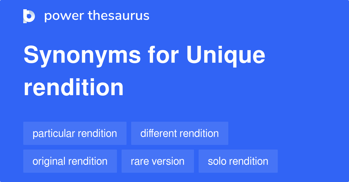 Unique Rendition synonyms - 11 Words and Phrases for Unique Rendition
