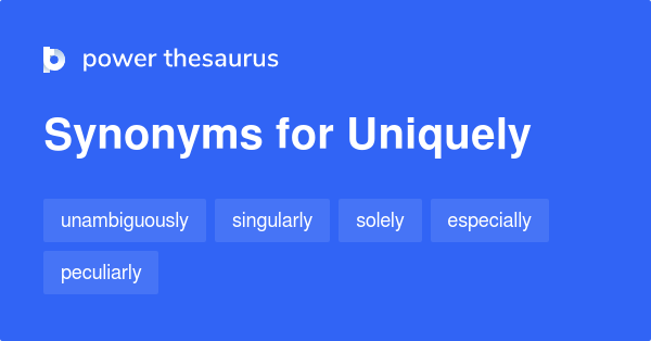 UNIQUELY Synonyms: 848 Similar Words & Phrases
