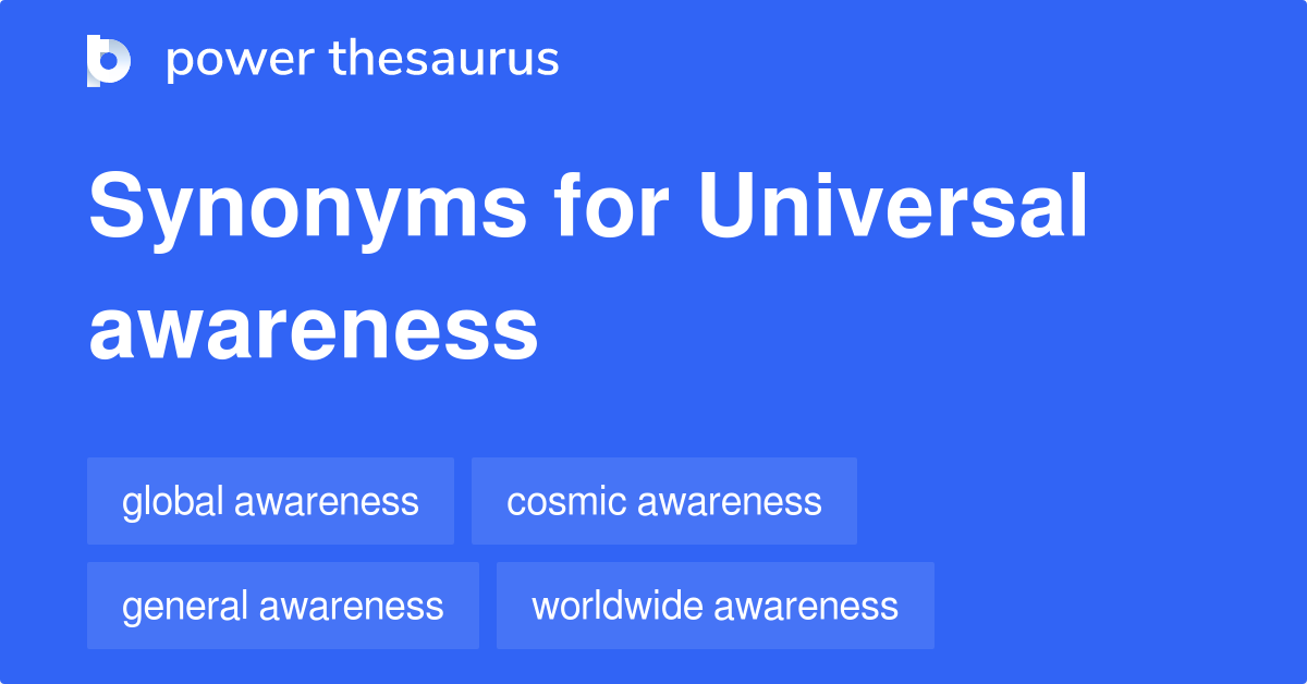 Universal Awareness synonyms - 122 Words and Phrases for Universal ...