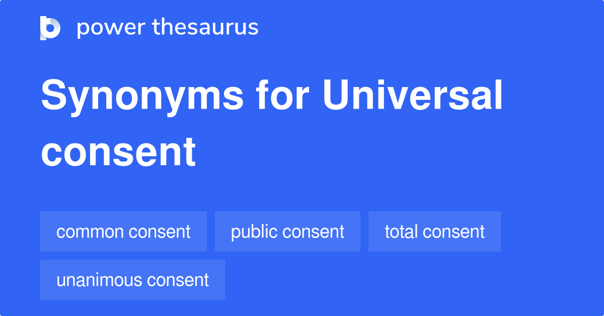 Universal Consent synonyms - 8 Words and Phrases for Universal Consent