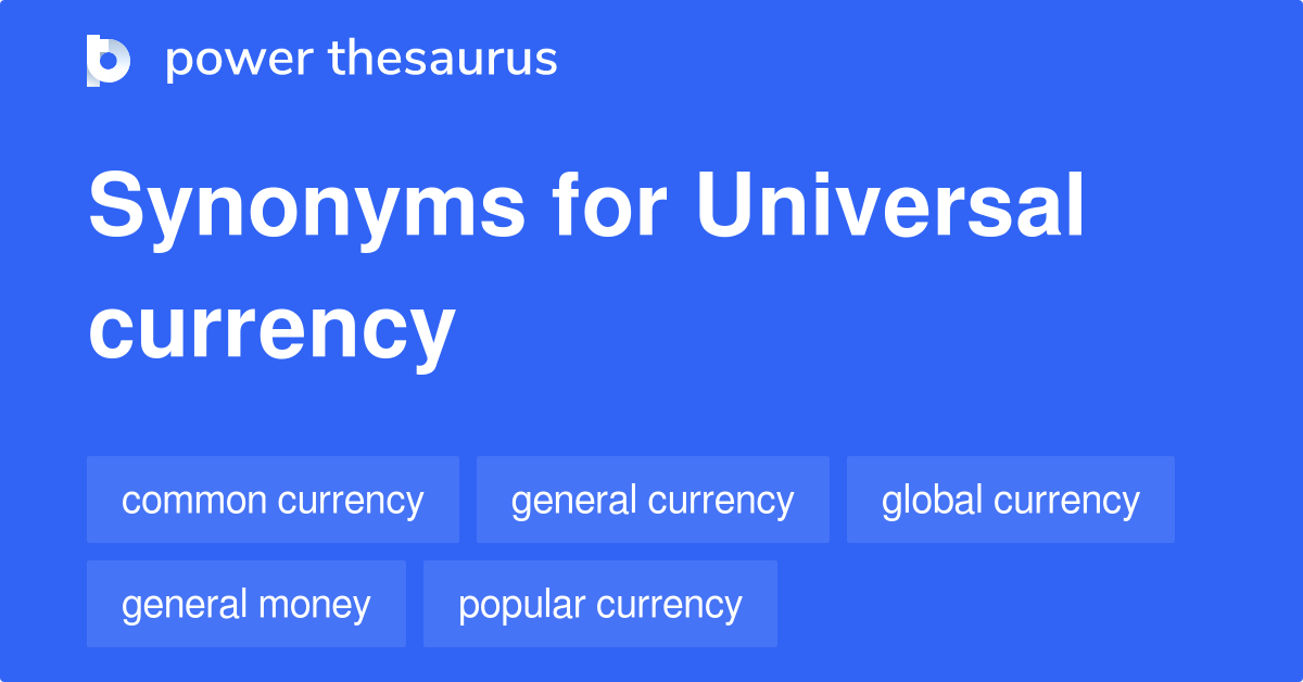 Universal Currency synonyms - 62 Words and Phrases for Universal Currency