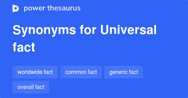 Universal Fact synonyms - 28 Words and Phrases for Universal Fact