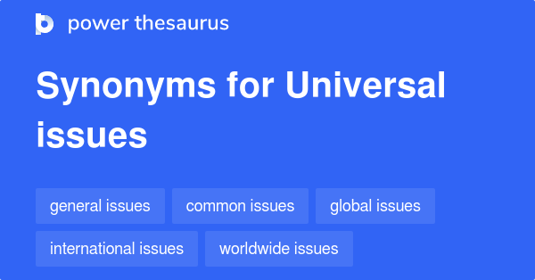 Universal Issues synonyms - 67 Words and Phrases for Universal Issues