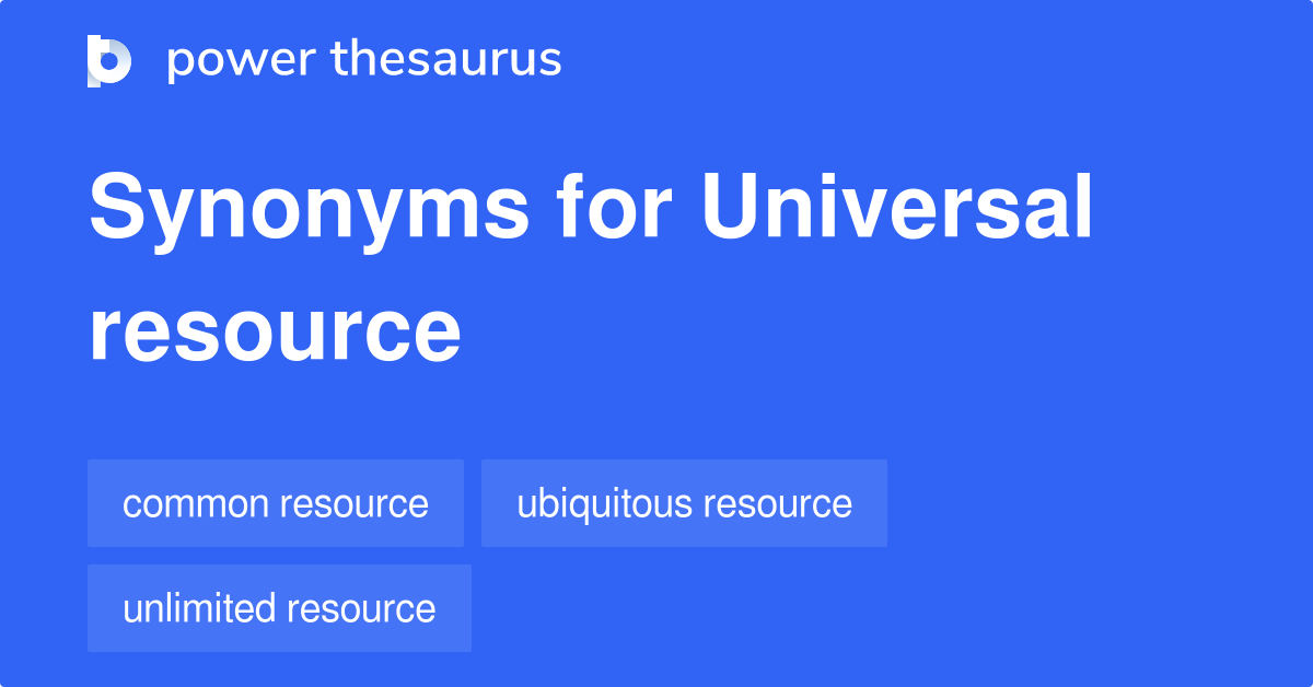 Universal Resource synonyms - 7 Words and Phrases for Universal Resource