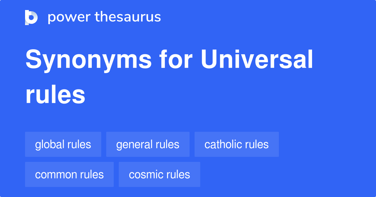 UNIVERSAL RULES Synonyms: 76 Similar Phrases