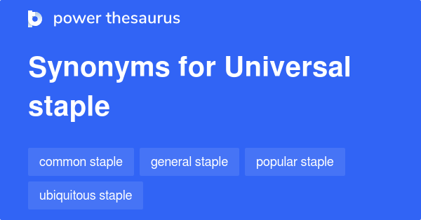 Universal Staple synonyms - 7 Words and Phrases for Universal Staple