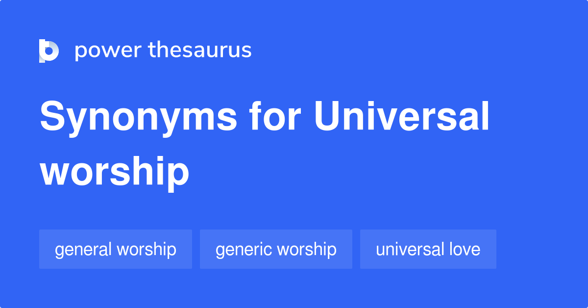 Universal Worship synonyms - 34 Words and Phrases for Universal Worship
