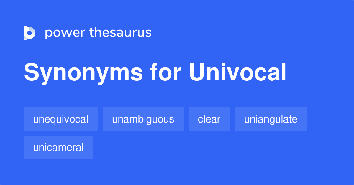Univocal synonyms - 171 Words and Phrases for Univocal