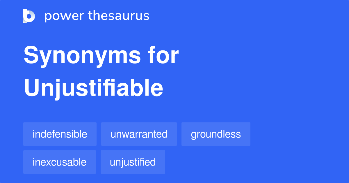 Unjustifiable synonyms - 672 Words and Phrases for Unjustifiable