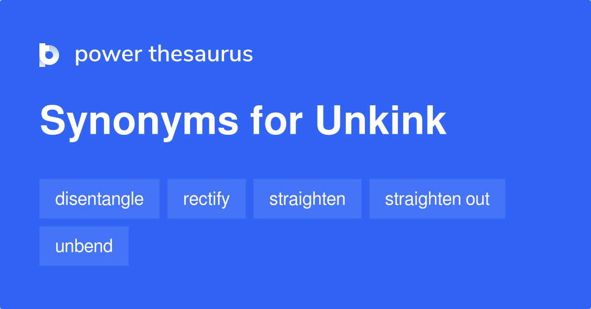 UNKINK Synonyms: 33 Similar Words & Phrases