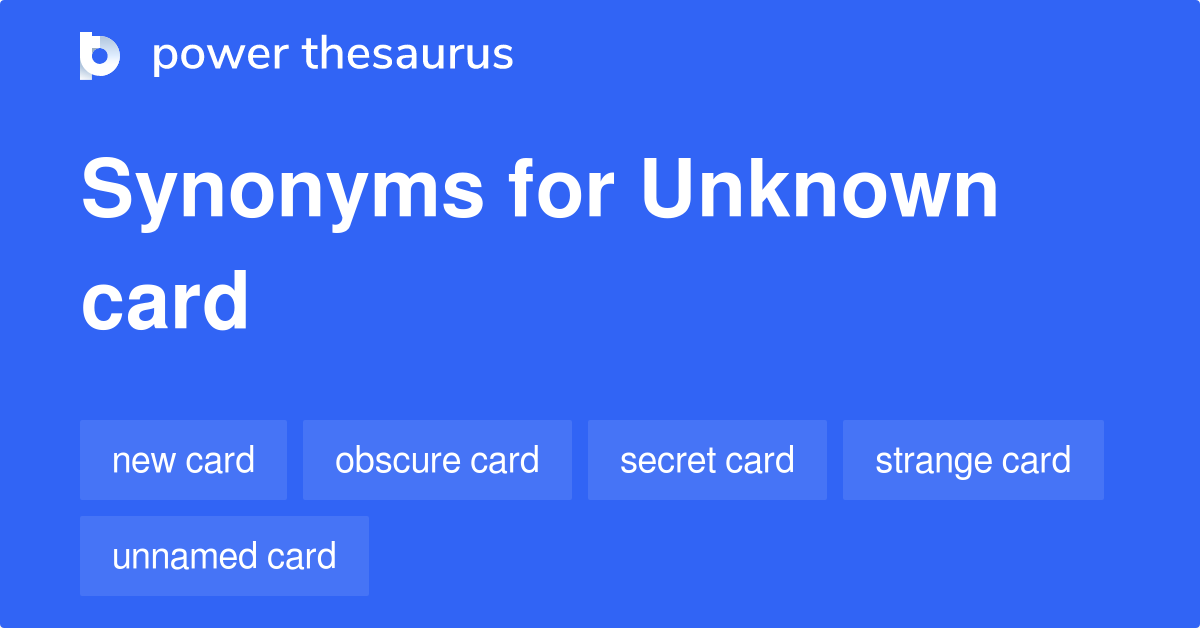Unknown Card synonyms - 12 Words and Phrases for Unknown Card
