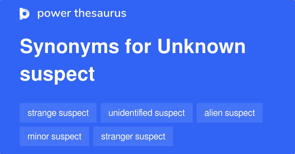 Suspect Unknown