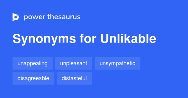 UNLIKABLE Synonyms: 552 Similar Words & Phrases