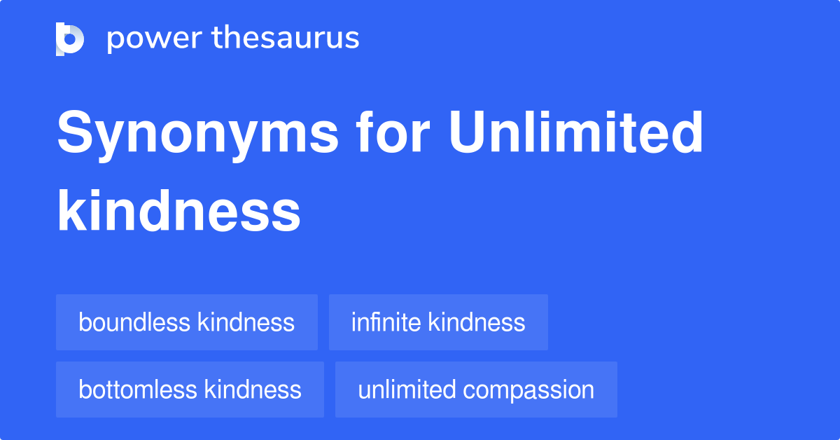Unlimited Kindness synonyms - 9 Words and Phrases for Unlimited Kindness