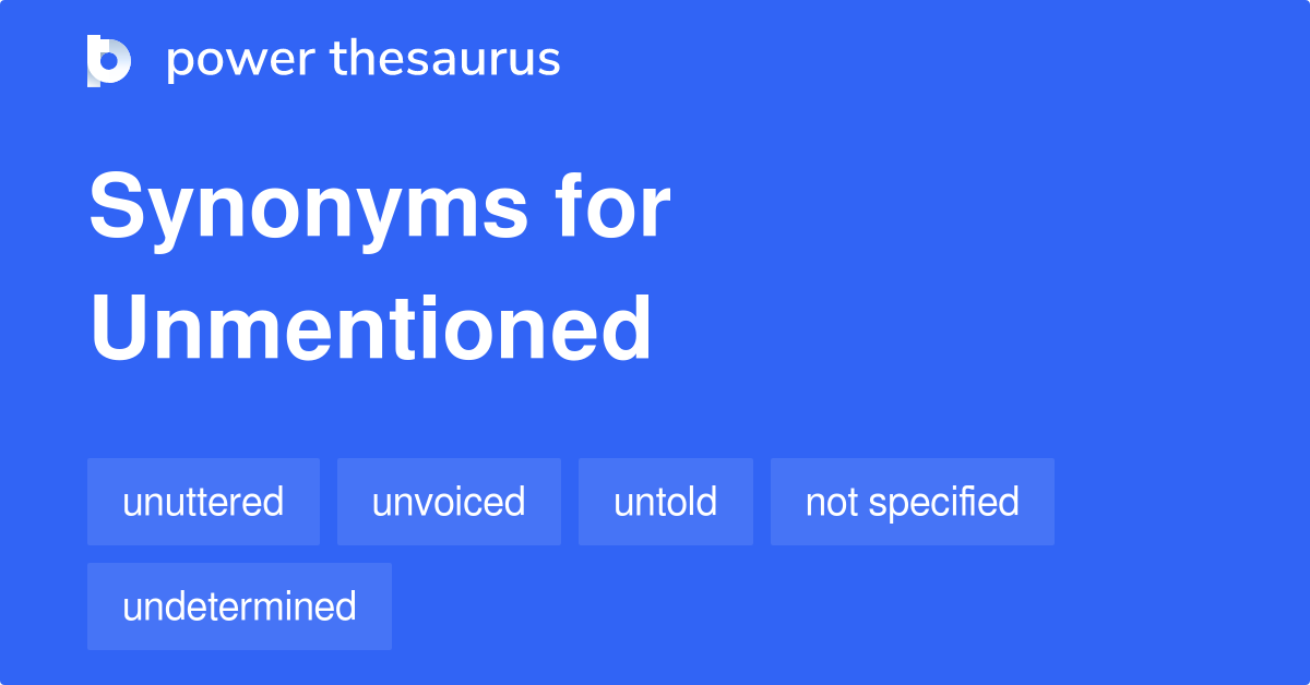 Unmentioned synonyms - 182 Words and Phrases for Unmentioned