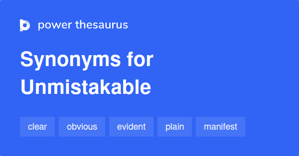 UNMISTAKABLE Synonyms: 1 045 Similar Words & Phrases