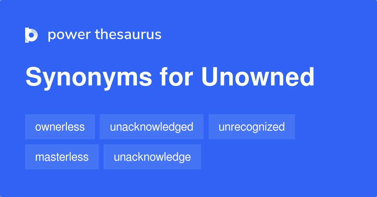 UNOWNED Synonyms: 131 Similar Words & Phrases